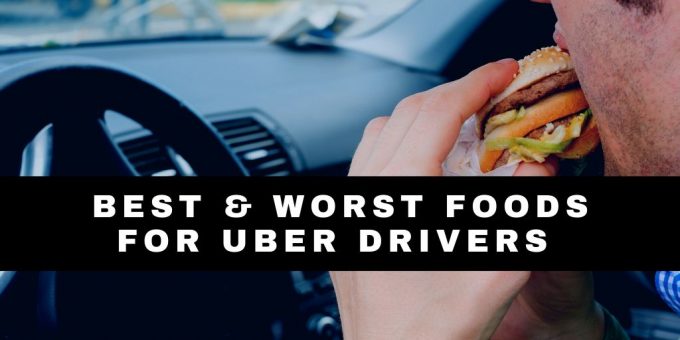 Healthy Eating For Uber Drivers (Foods To Eat And Avoid)